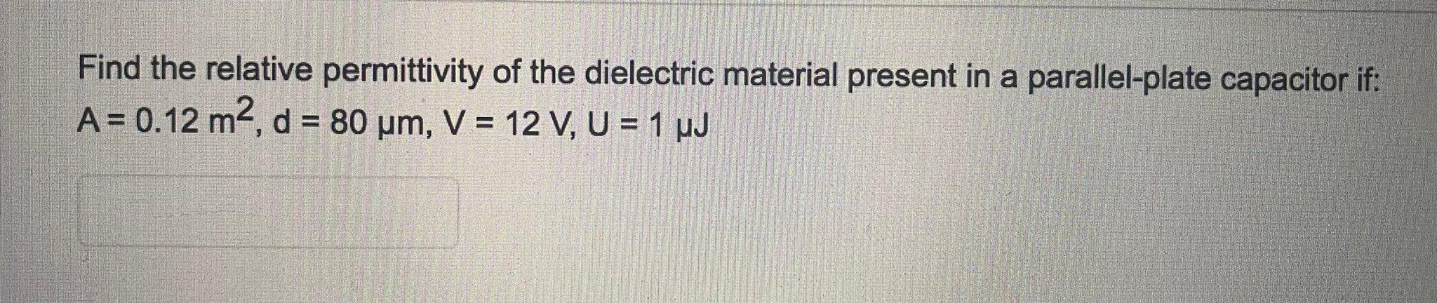 Solved Find the relative permittivity of the dielectric | Chegg.com