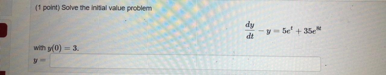 Solved (1 point) Solve the initial value problem | Chegg.com