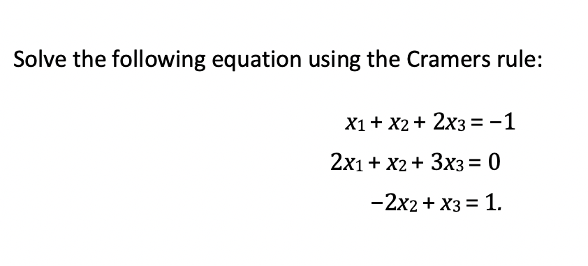 Solved Solve the following equation using the Cramers rule: | Chegg.com