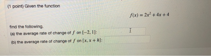 Solved (1 point) Given the function f(x) = 2x2 + 4x + 4 find | Chegg.com