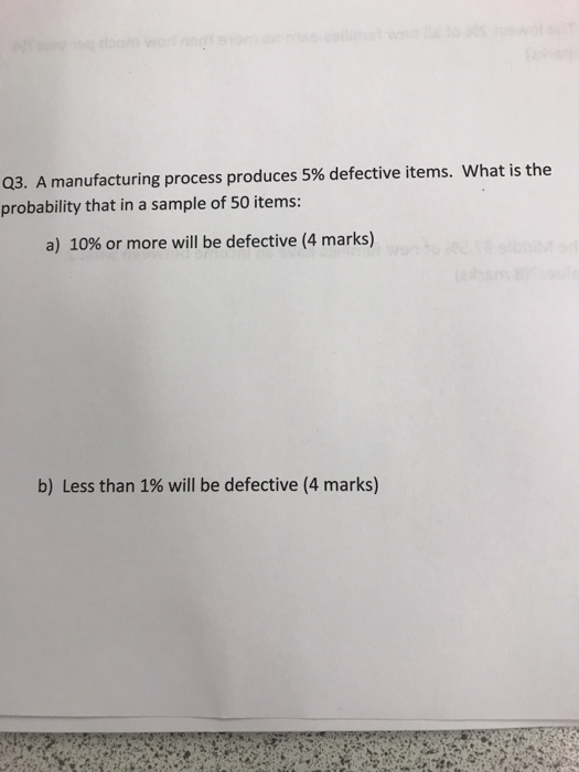 Solved Q3. A manufacturing process produces 5% defective | Chegg.com