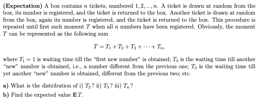 Solved (Expectation) A box contains n tickets, numbered 1, | Chegg.com