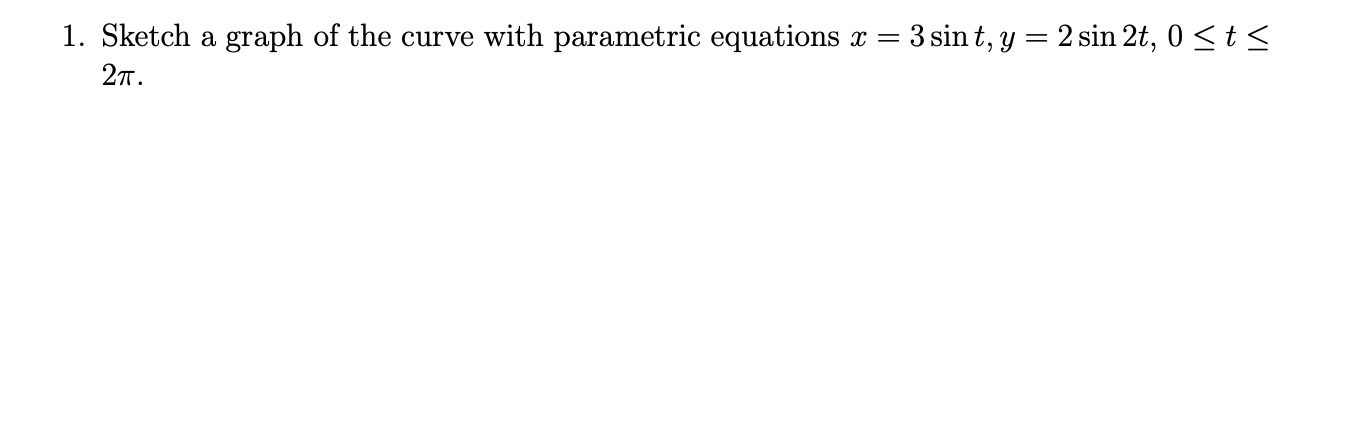 Solved a α 1. Sketch a graph of the curve with parametric | Chegg.com