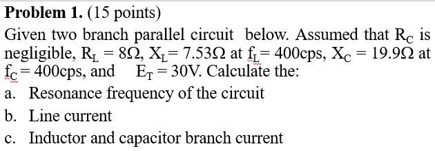 Problem 1. (15 points) Given two branch parallel | Chegg.com
