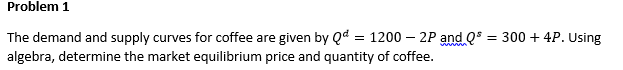 Solved Problem 1 The demand and supply curves for coffee are | Chegg.com
