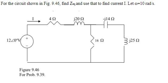 Solved For the circuit shown in Fig. 9.46, find Zeq and use | Chegg.com