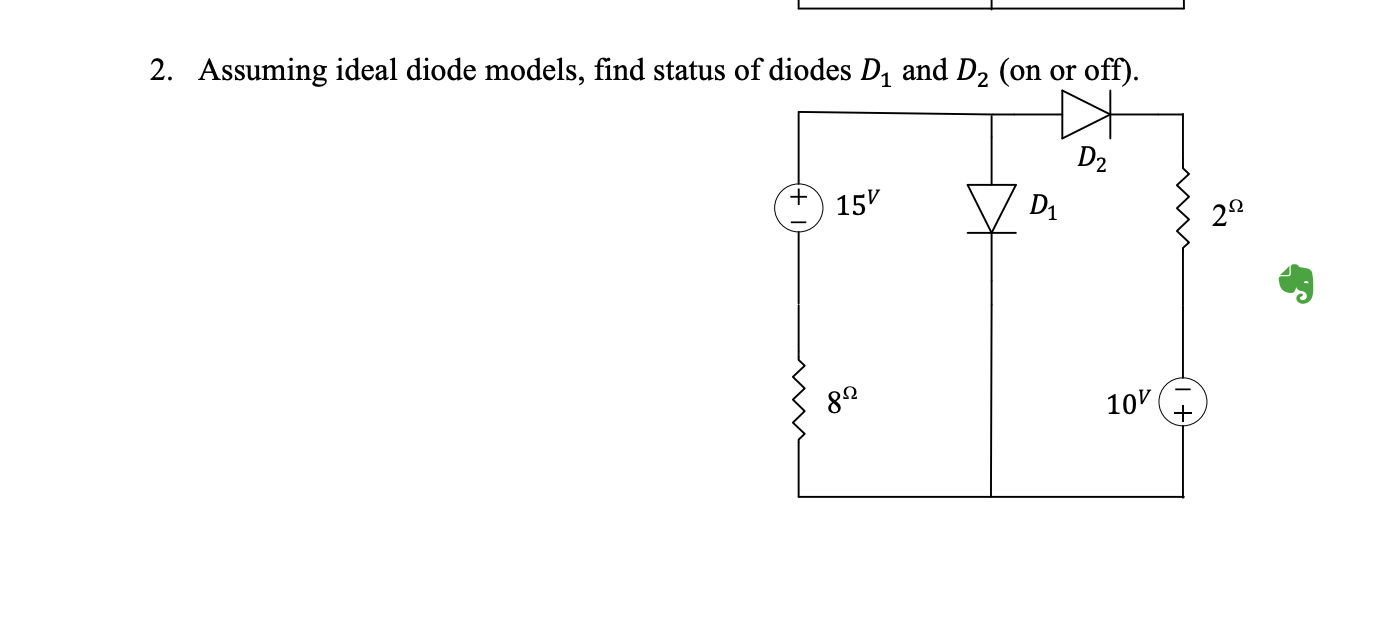 Solved 2. Assuming ideal diode models, find status of diodes | Chegg.com