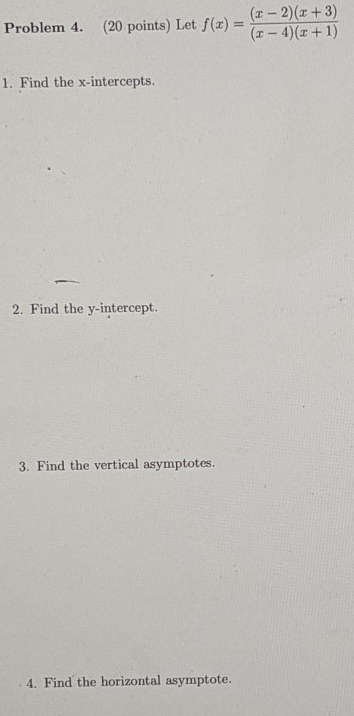 Solved Problem 4. (20 points) Let f(x) (1-2)(x+3) (x - 4)(x | Chegg.com