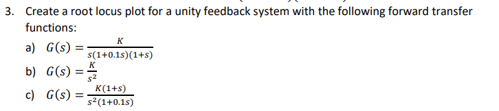Solved 3. Create a root locus plot for a unity feedback | Chegg.com