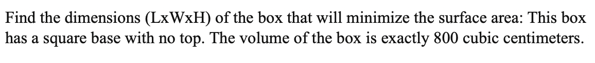 Solved Find the dimensions (LxWxH) of the box that will | Chegg.com