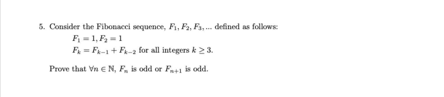 Solved 5. Consider the Fibonacci sequence, F1, F2, F3, ... | Chegg.com