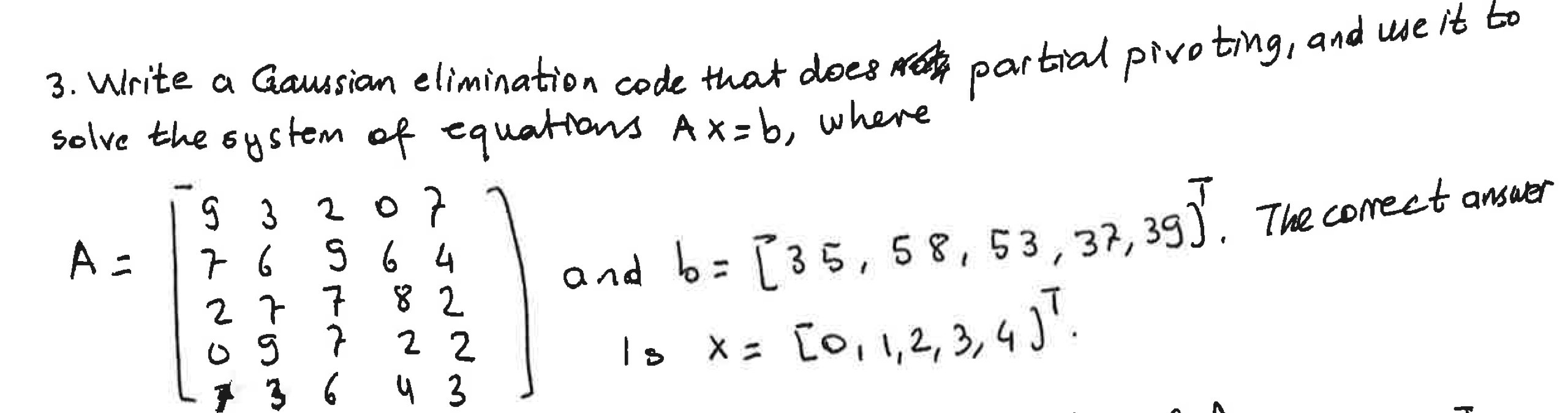 Solved 3. Write a Gaussian elimination code that does ark | Chegg.com