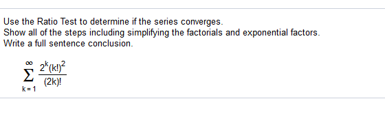 Solved Use the Ratio Test to determine if the series | Chegg.com