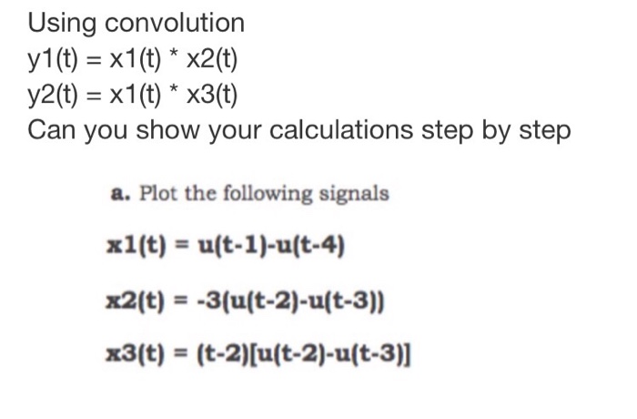 Solved Using convolution y1(t) = x1 (t) * x2(t) y2(t) = | Chegg.com