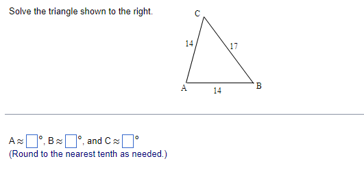 Solved Solve the triangle shown to the right. 14 17 A A B 14 | Chegg.com