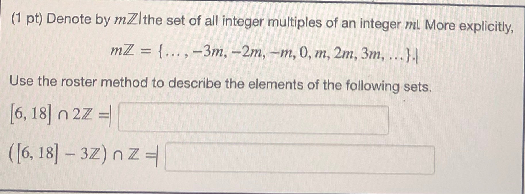 Solved (1 pt) Denote by mZ\the set of all integer multiples | Chegg.com