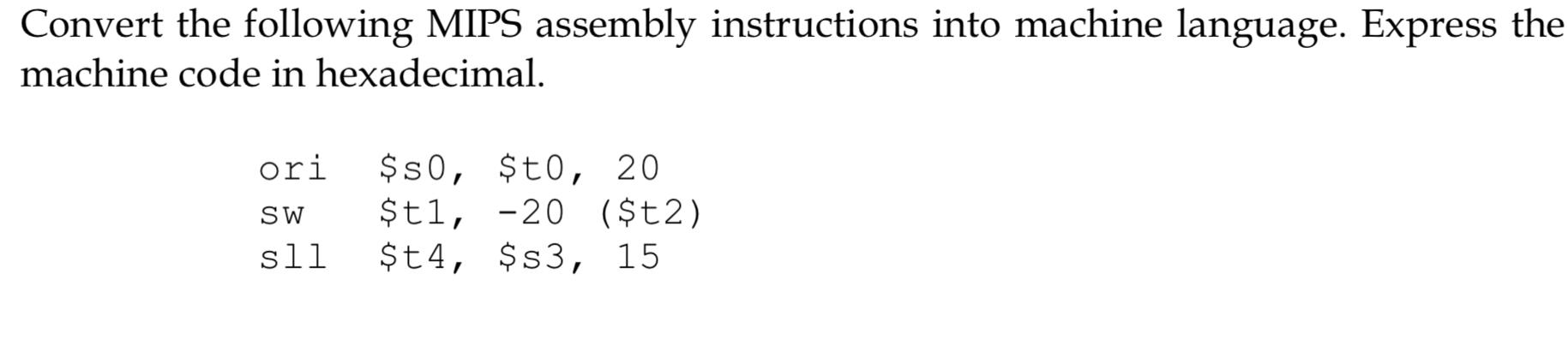 Solved Convert the following MIPS assembly instructions into | Chegg.com