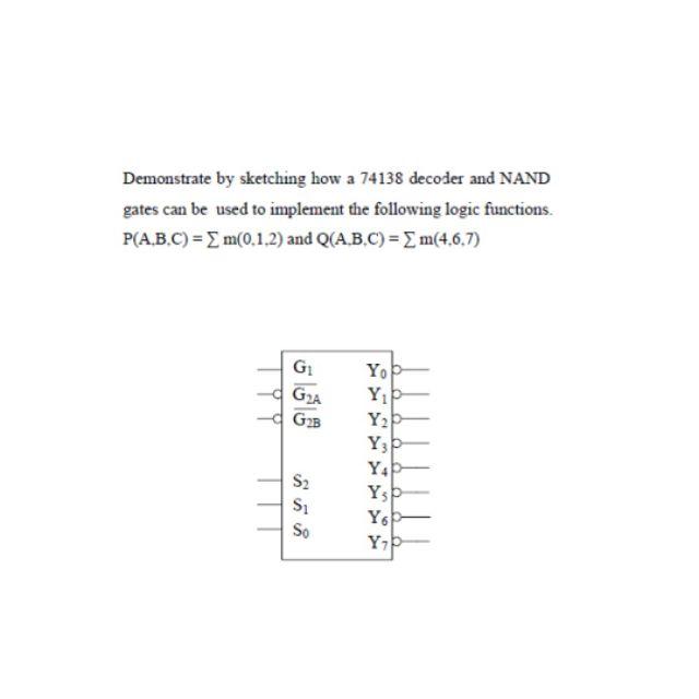 Solved Demonstrate by sketching how a 74138 decoder and NAND | Chegg.com