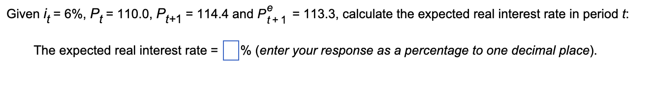 Solved Given it=6%,Pt=110.0,Pt+1=114.4 and Pt+1e=113.3, | Chegg.com