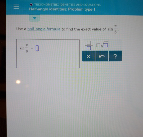 Solved TRIGONOMETRIC IDENTITIES AND EQUATIONS Half-angle | Chegg.com