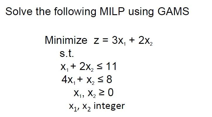 Solved Turn in a screen shot of the GAMS solution. These | Chegg.com