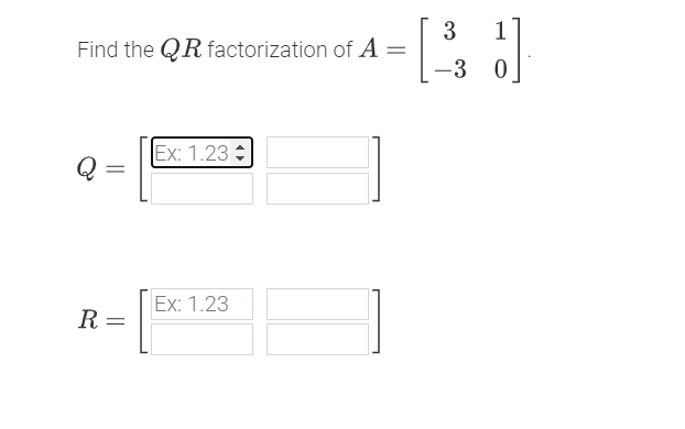 Find the QR factorization of A=[3−310] Q=[] R=[] | Chegg.com