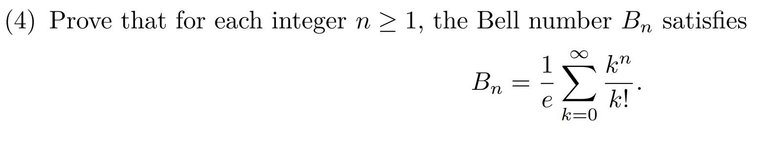 Solved (4) Prove that for each integer n≥1, the Bell number | Chegg.com
