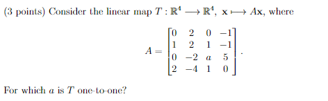 Solved (3 points) Consider the linear map T:R4 R4,x Ax, | Chegg.com