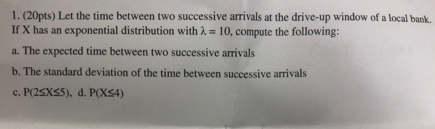 Solved 1. (20pts) Let the time between two successive | Chegg.com