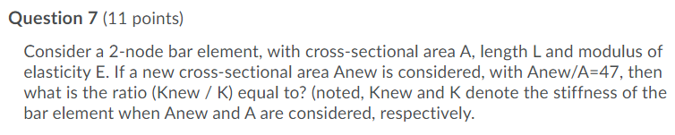 Solved Question 7 (11 points) Consider a 2-node bar element, | Chegg.com