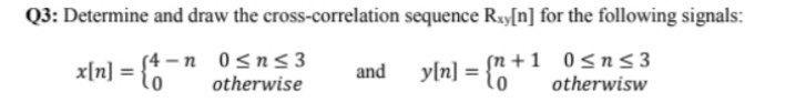 Solved Q3: Determine and draw the cross-correlation sequence | Chegg.com