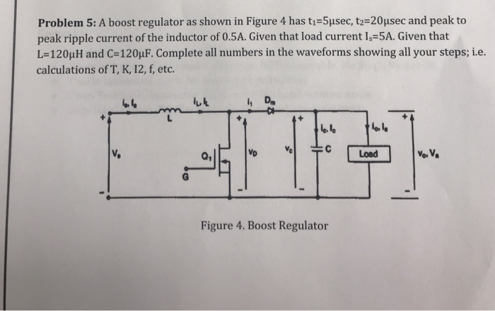 Solved Problem 5: A boost regulator as shown in Figure 4 has | Chegg.com
