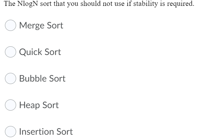 Solved The NlogN sort that you should not use if stability | Chegg.com