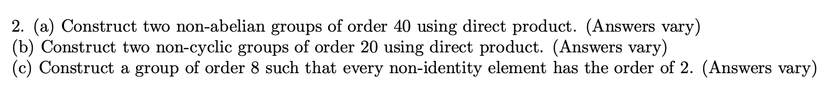 Solved 2. (a) ﻿Construct two non-abelian groups of order 40 | Chegg.com