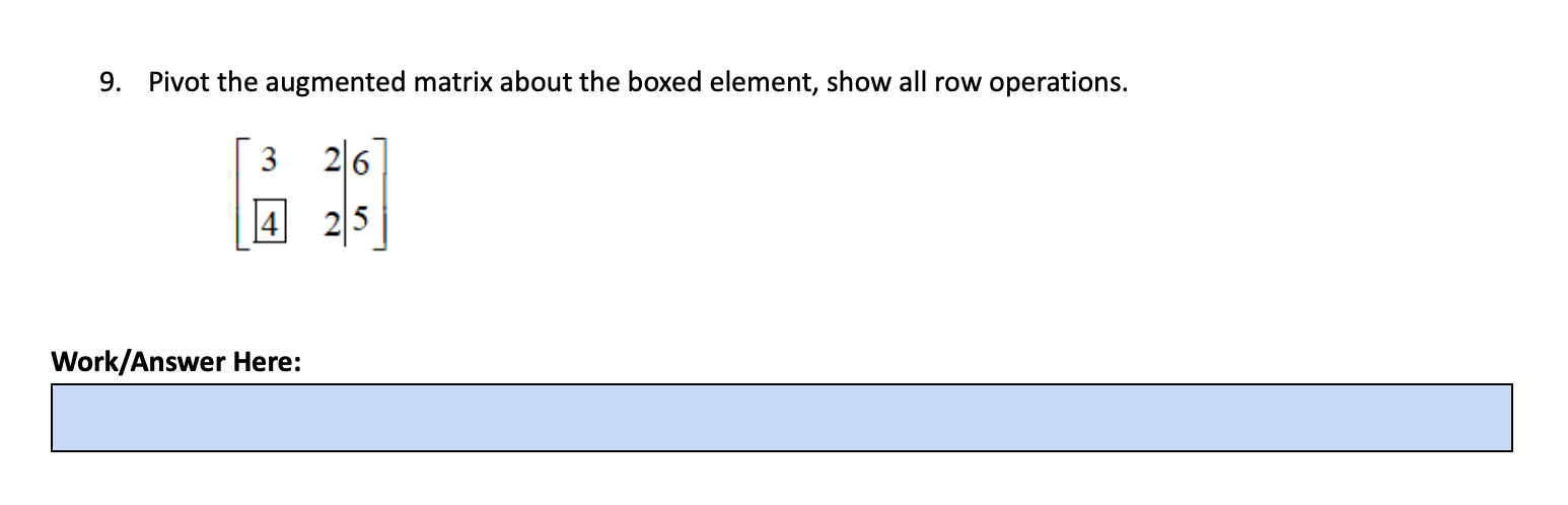 Solved 9. Pivot the augmented matrix about the boxed | Chegg.com