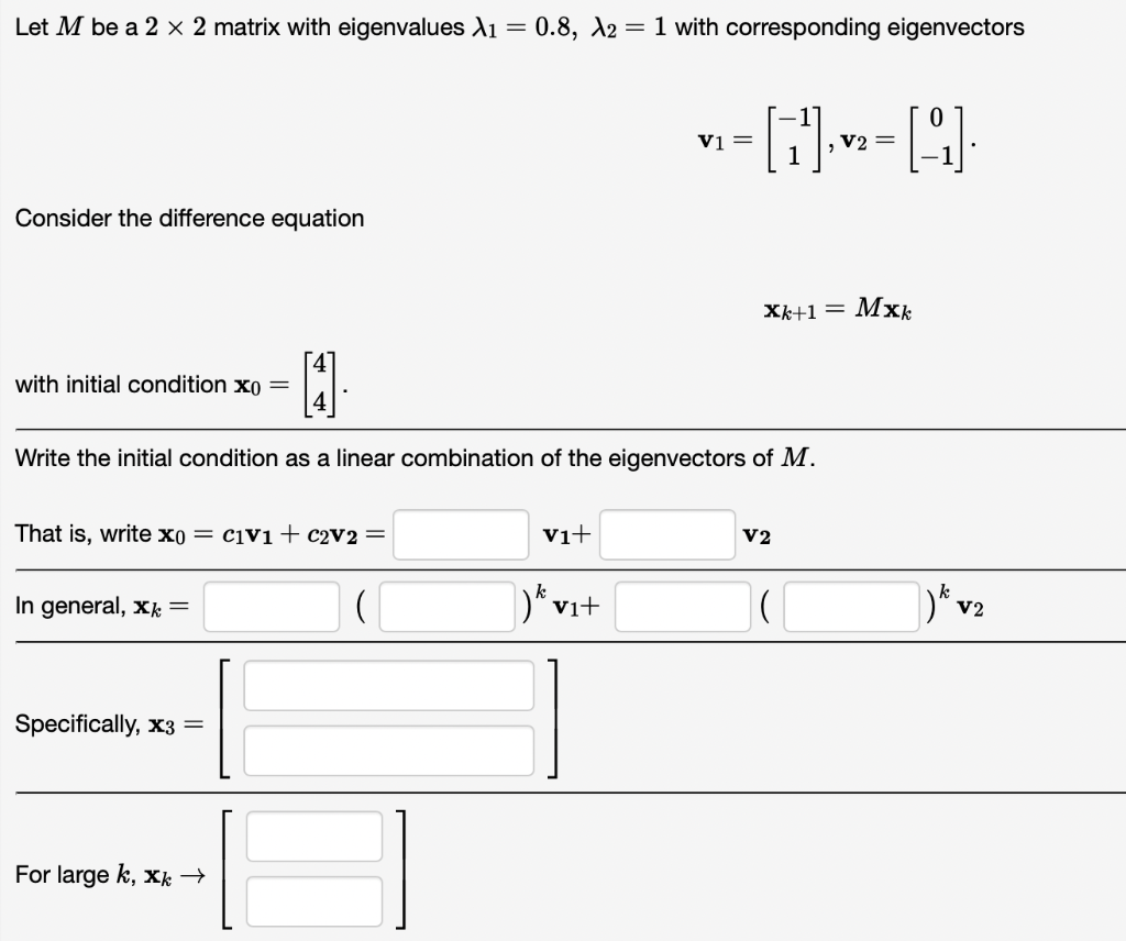Solved Let M be a 2×2 matrix with eigenvalues λ1=0.8,λ2=1 | Chegg.com