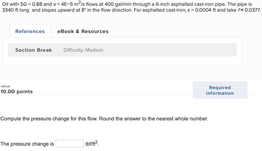 Solved Oil with SG = 0.88 and ν = 4E−5 m2/s flows at 400 | Chegg.com