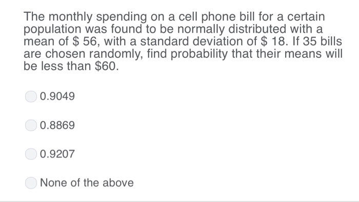 Solved The monthly spending on a cell phone bill for a | Chegg.com
