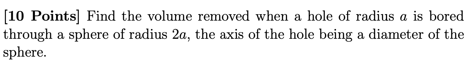Solved [10 Points) Find the volume removed when a hole of | Chegg.com