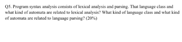 Solved Q5. Program syntax analysis consists of lexical | Chegg.com