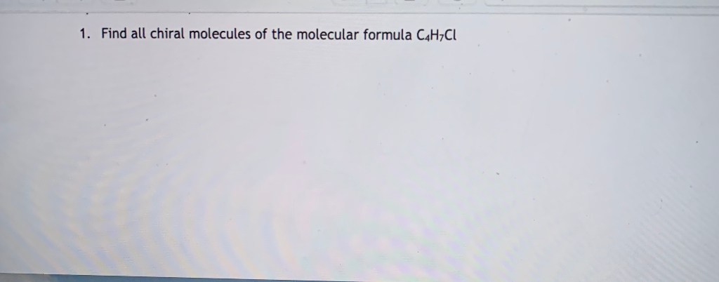 Solved 1. Find all chiral molecules of the molecular formula | Chegg.com