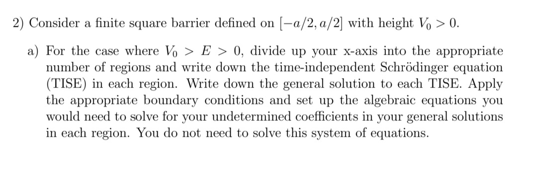 Solved Consider a finite square barrier defined on -a2,a2 | Chegg.com