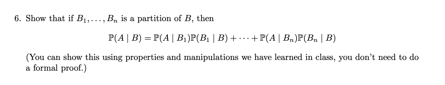 Solved 6. Show that if B1,…,Bn is a partition of B, then | Chegg.com