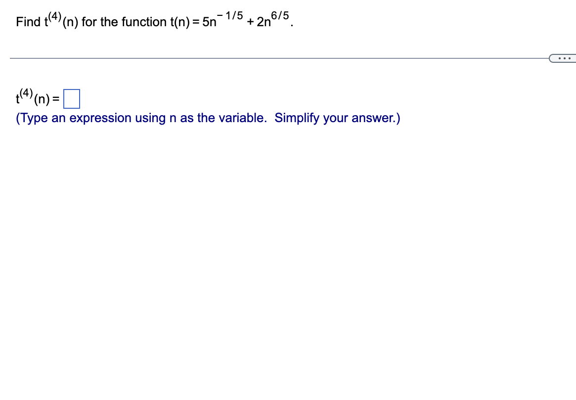 Solved Find t(4)(n) for the function t(n)=5n−1/5+2n6/5 | Chegg.com