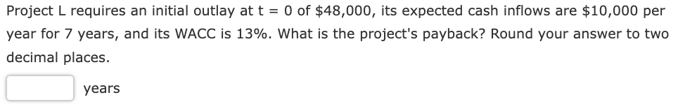 Solved Project L requires an initial outlay at t=0 of | Chegg.com