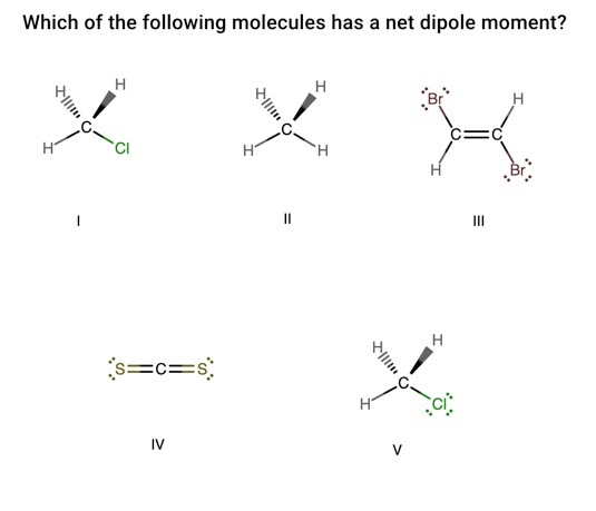 Solved Which of the following molecules has a net dipole | Chegg.com