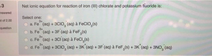 Solved Net ionic equation for reaction of iron (ll) chlorate | Chegg.com