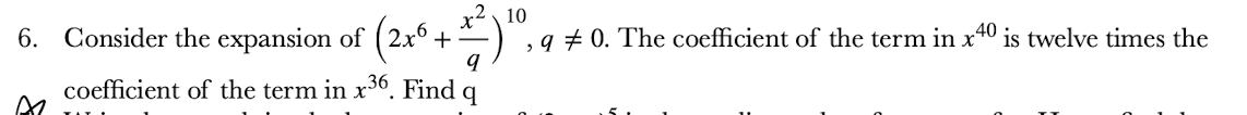 Solved 6. Consider the expansion of (2x6+qx2)10,q =0. The | Chegg.com