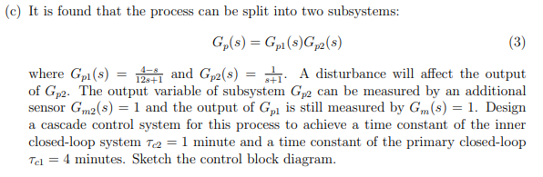 Solved Consider an process Gp(s)=(12s+1)(s+1)4−s 1 in a | Chegg.com