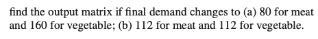 Solved 5. Given the input-output matrix\r\n\r\nfind the | Chegg.com